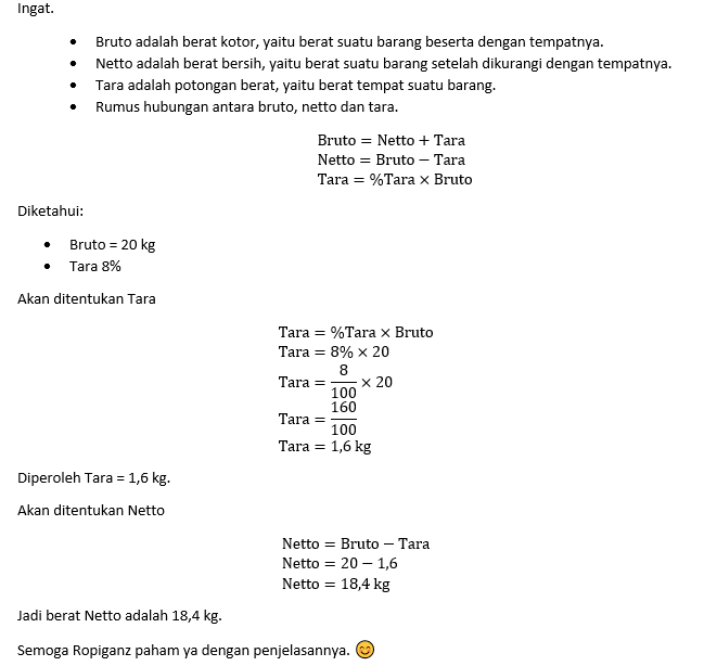 Jika berat Bruto = 20 kg dan Tara 8% maka berat Ne...