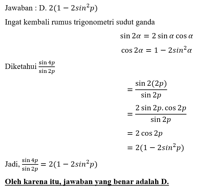 Bentuk (sin4p)/(sin2p)=… A. 1−2cos^(2)p b. 2sin^2p...