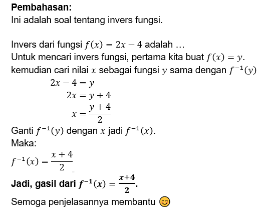 tentukan invers dari fungsi f(x)=2x-4...