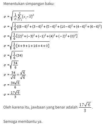 Tentukan simpangan baku dari data: 8, 3, 5,10,4,6!...