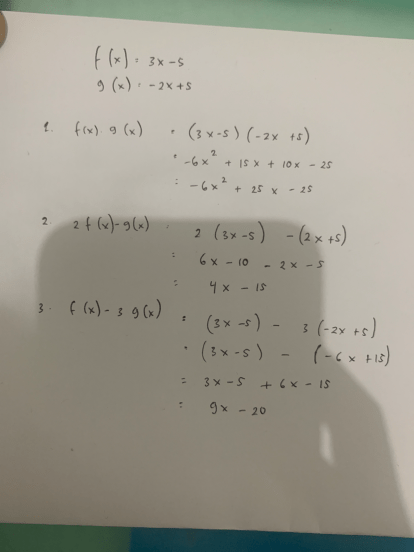 f(x)= 3x-5 g(x)=-2x+5 1. f(x).g(x) 2. 2f(x)-g(x) f(x)= 3x-5 g(x)=-2x+5 1. f(x).g(x) 2. 2f(x)-g(x)