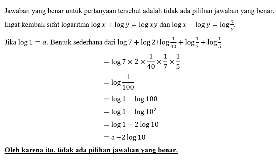 Jika log1=a maka bentuk sederhana dari log7+log2+l... Jika log1=a maka bentuk sederhana dari log7+log2+l...