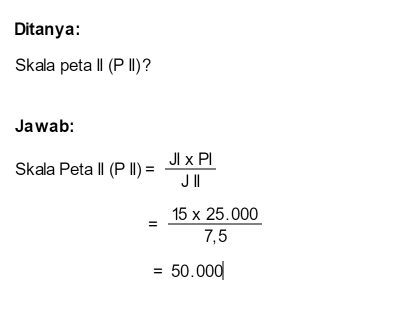 Perhatikan gambar berikut ! Besar skala peta I ad...