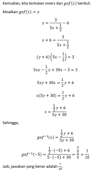 Diketahui f(x)=5x+1/2 dan g(x)=3/x-6. Nilai (g∘f)⁻...