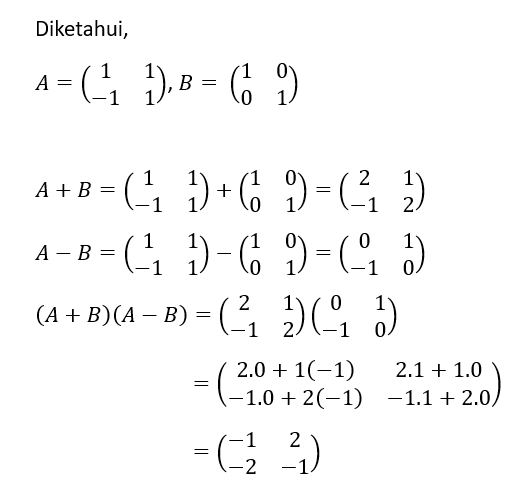 Jika matriks A=[(1,1),(−1,1)] dan matriks B=[(1,0)...