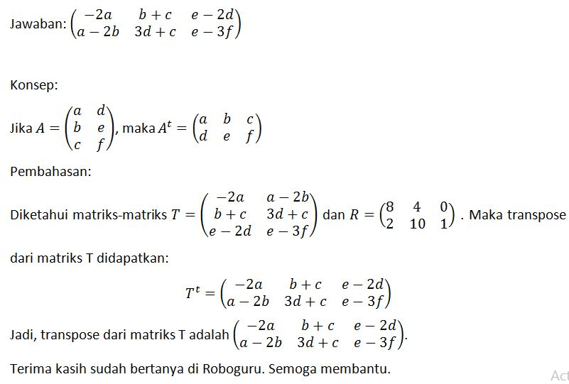 Diketahui matriks-matriks T=[(−2a a−2b) (b+c 3d+c)...