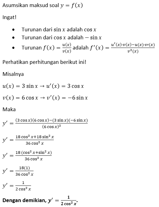 f(x) = (3 sin x)/(6 cos x) maka y'