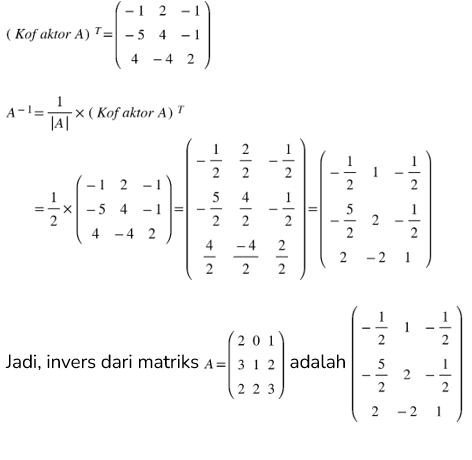 Invers dari matriks A = [(2 0 1)(3 1 2)(2 2 3)] ad...