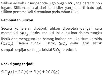 Silikon diperoleh dari reduksi pasir silika (SiO2)...