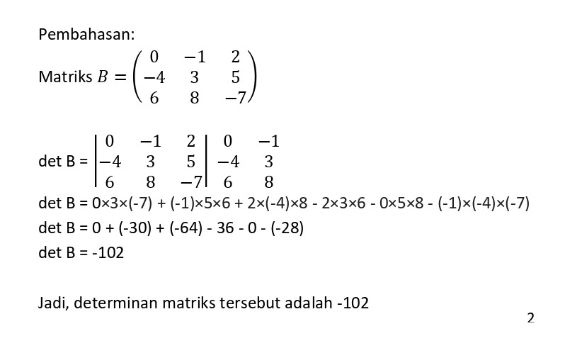 Tentukan determinan matriks - matriks berikut: B