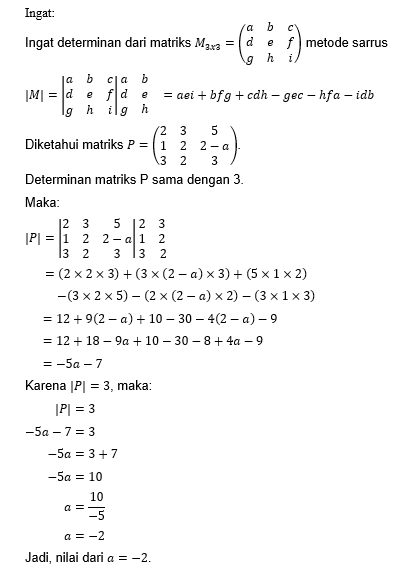 Diketahui matrik P=[(2,3,5) (1,2,2−a) (3,2,3)], ji...