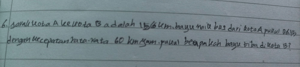 jarak kota a ke kota b adalah 156km.bayu naik bus ...