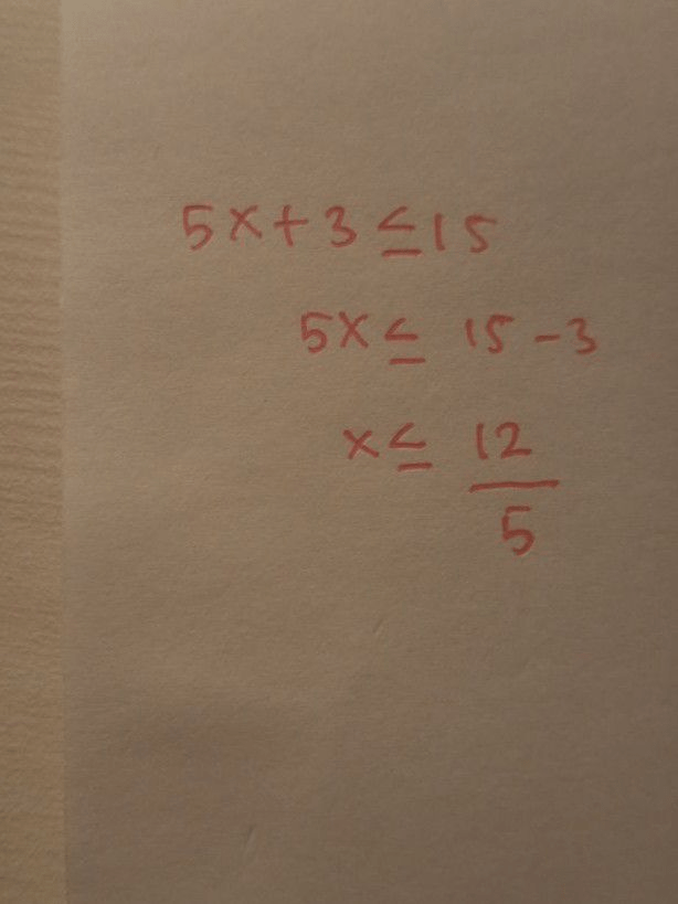 5 x + 3 ≤ 15 Bantu jawab yaa, terimakasii.... 5 x + 3 ≤ 15 Bantu jawab yaa, terimakasii....