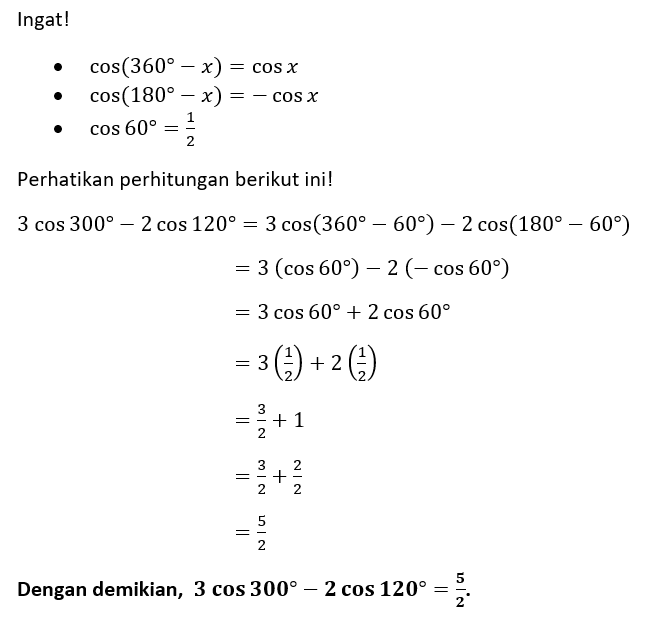 Berapakah nilai dari: c. 3 cos 300° − 2 cos 120°...