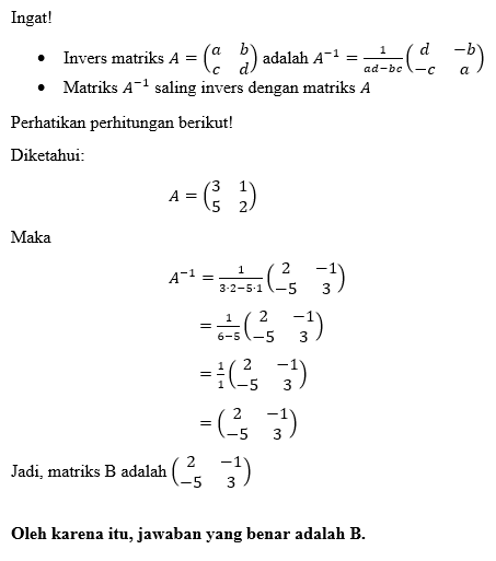 Matriks B agar saling invers dengan A=[(3 1)(5 2)]...