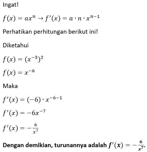 Tentukan turunan dari fungsi berikut! f(x)=(x⁻³)²...