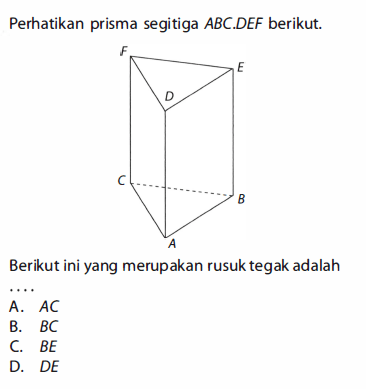 Perhatikan prisma segitiga ABC.DEF berikut. Beriku...