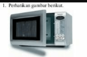Perhatikan gambar berikut. Microwave biasa digunak...