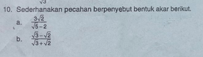 Sederhanakan pecahan berpenyebut bentuk akar berik...
